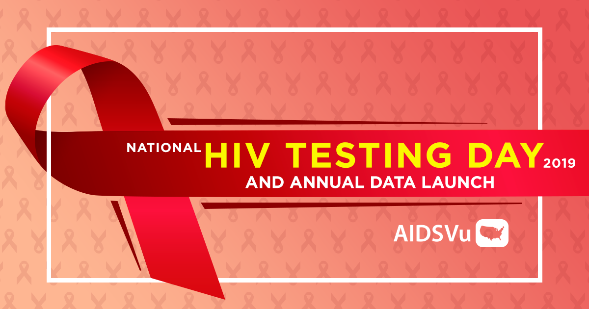 National HIV Testing Day 2019 & AIDSVu’s Annual Update of Interactive ...